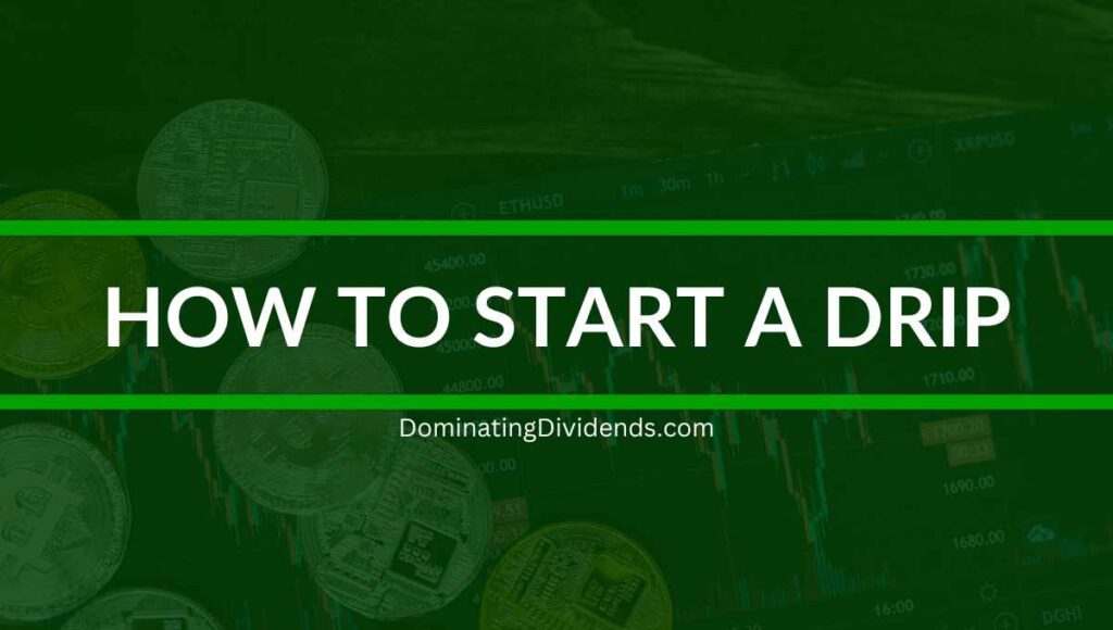How to Start a DRIP: A Step-by-Step Investment Guide - Dominating Dividends