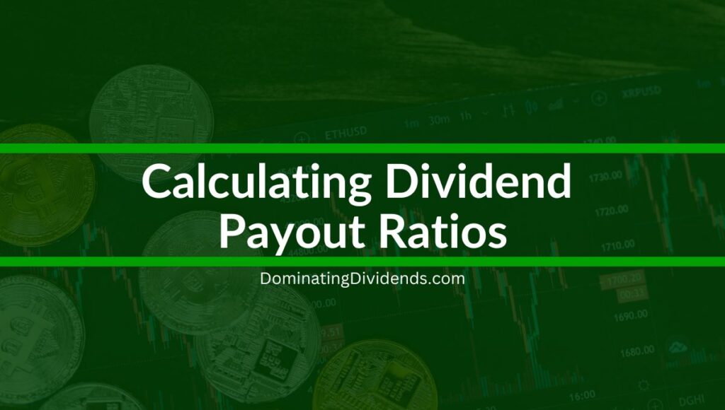 Calculating Dividend Payout Ratios: A Step-by-Step Guide - Dominating ...